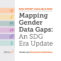 Mapping Gender Data Gaps: An SDG Era Update - Data2X