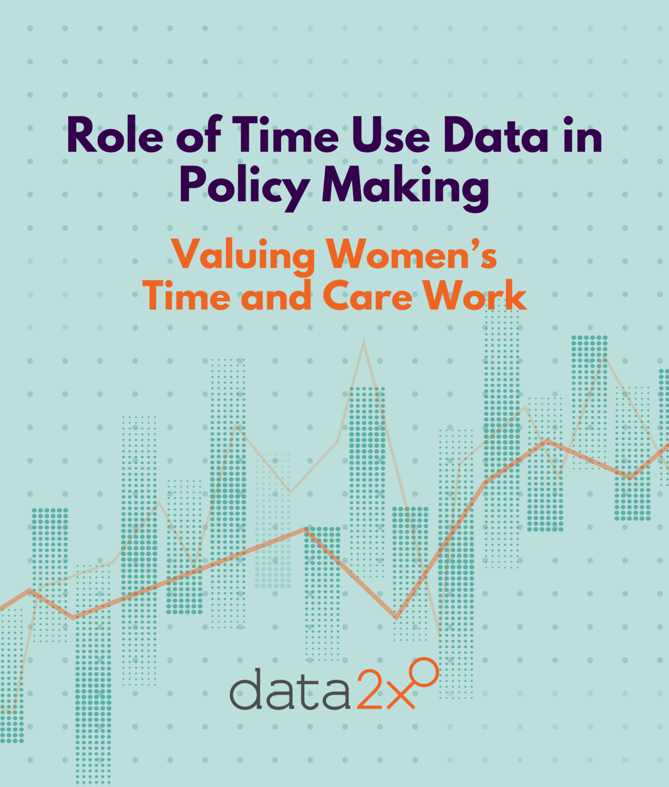 Role of Time Use Data in Policy Making: Valuing Women’s Time and Care ...